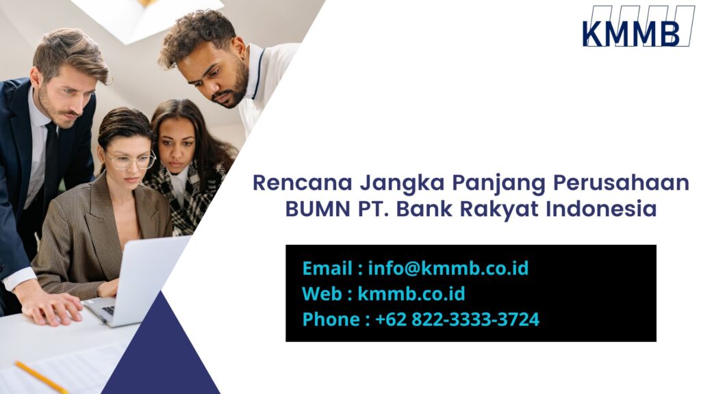 Jasa Penyusunan Rencana Jangka Panjang BUMN BRI Terbaik No 1 Di Indonesia